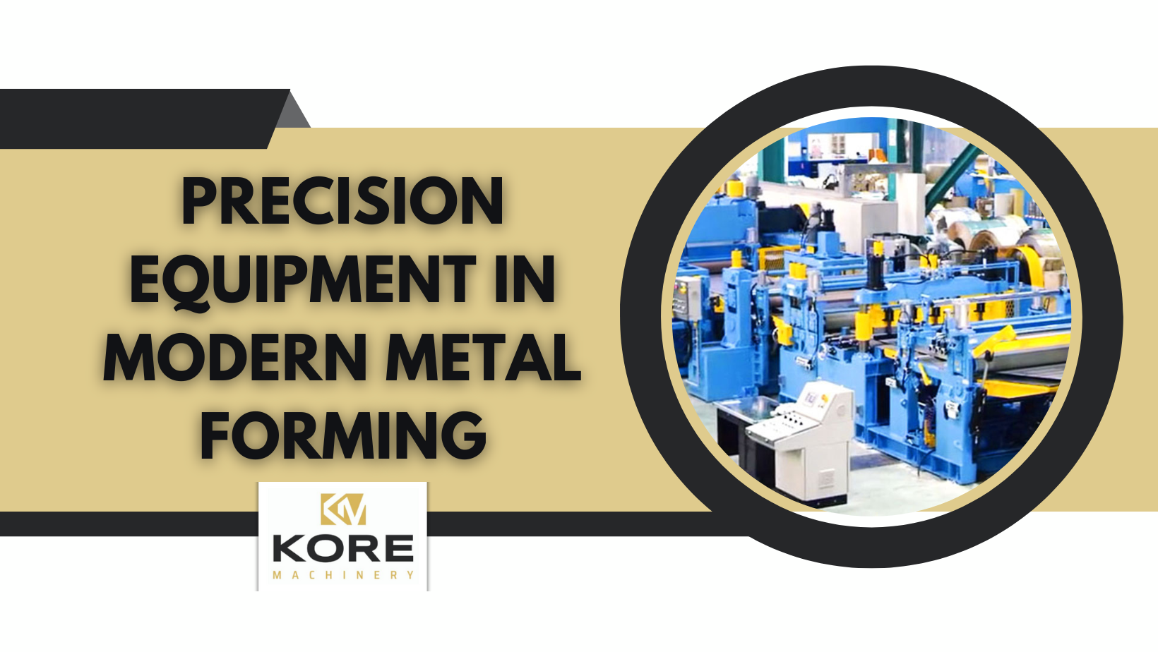 Precision Equipment for Metal Forming | Kore Machinery